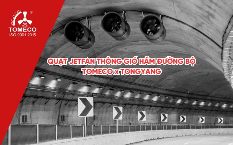 TOMECO hợp tác cùng TONGYANG sản xuất quạt jetfan đường hầm
