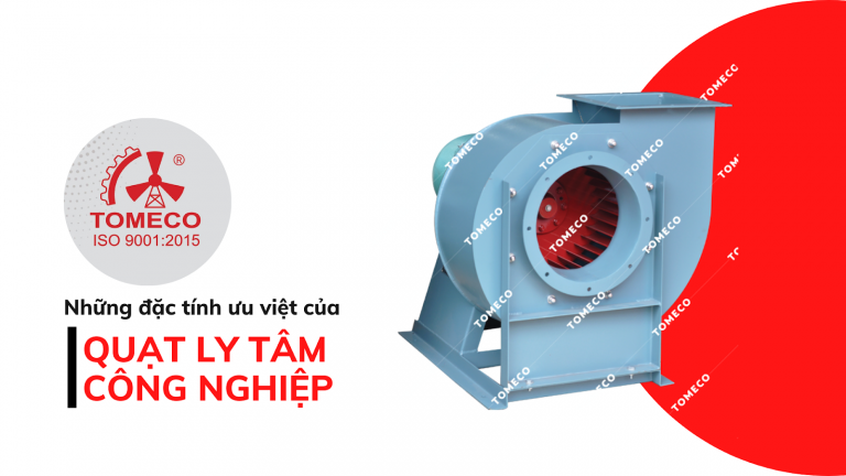 Những đặc tính cơ bản của quạt ly tâm (quạt sên công nghiệp)