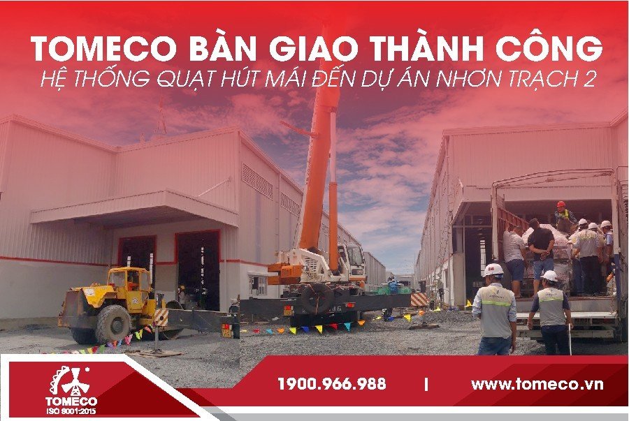 TOMECO bàn giao thành công hệ thống quạt hút mái đến dự án Nhơn Trạch 2 ...