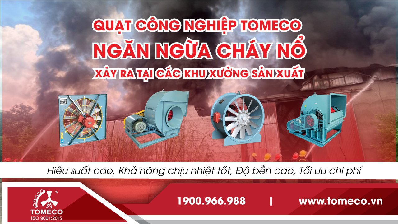 Quạt công nghiệp TOMECO - Giải pháp ngăn ngừa cháy nổ xảy ra tại các kho xưởng sản xuất » Công ...